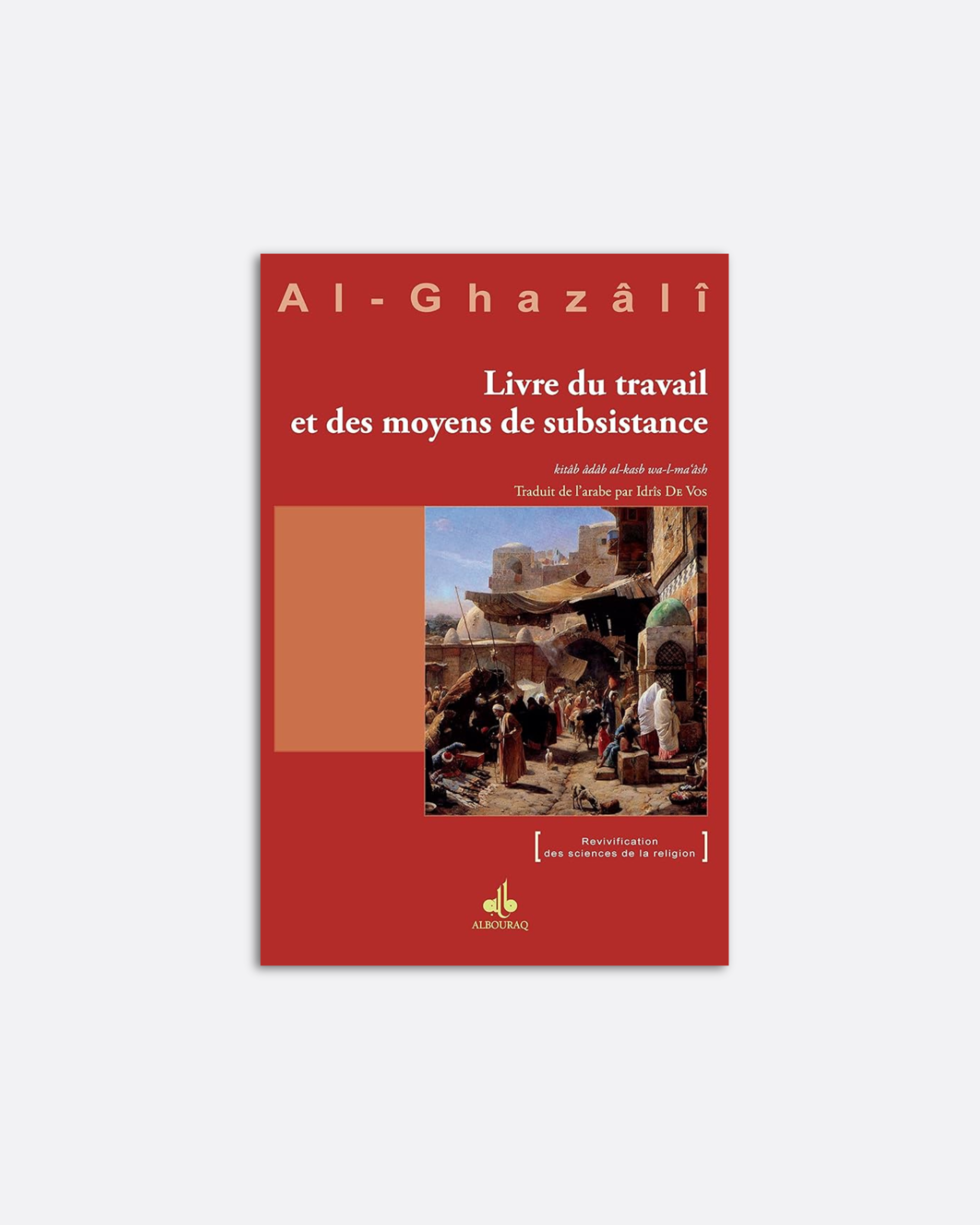Livre du travail et des moyens de subsistance - Al Ghazali - AlBouraq ...